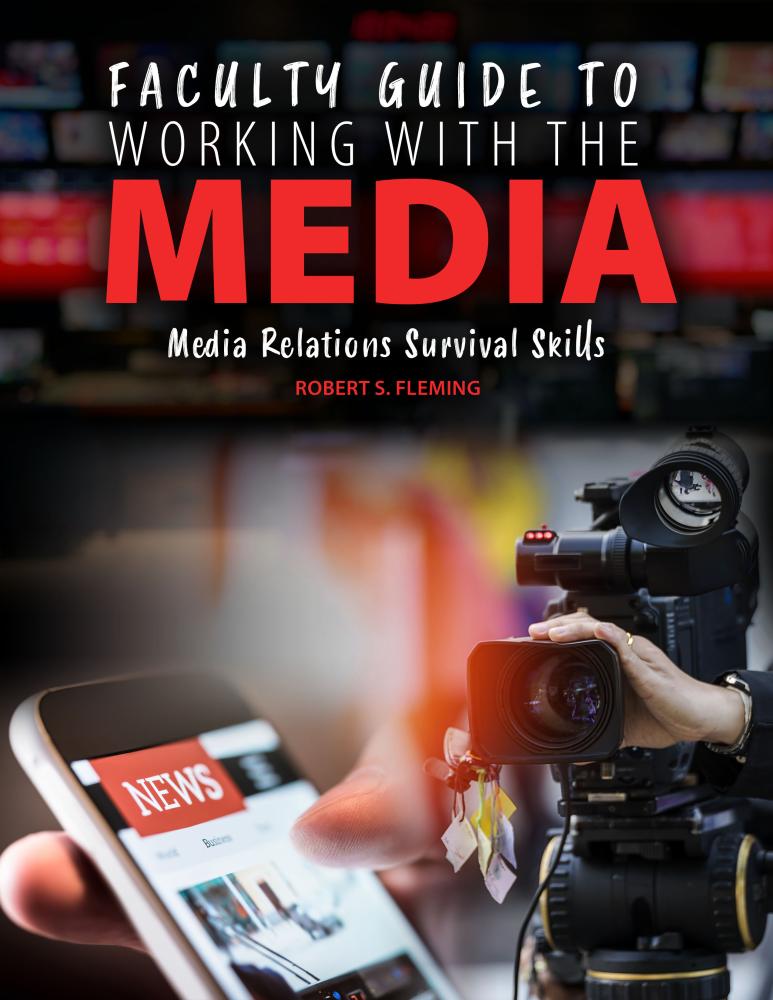 Faculty Guide to Working with the Media: Media Relations Survival Skills | Higher Education